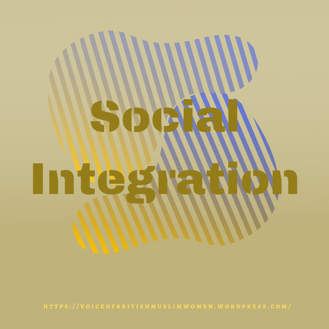 Social Integration – Voice of British Muslim Women