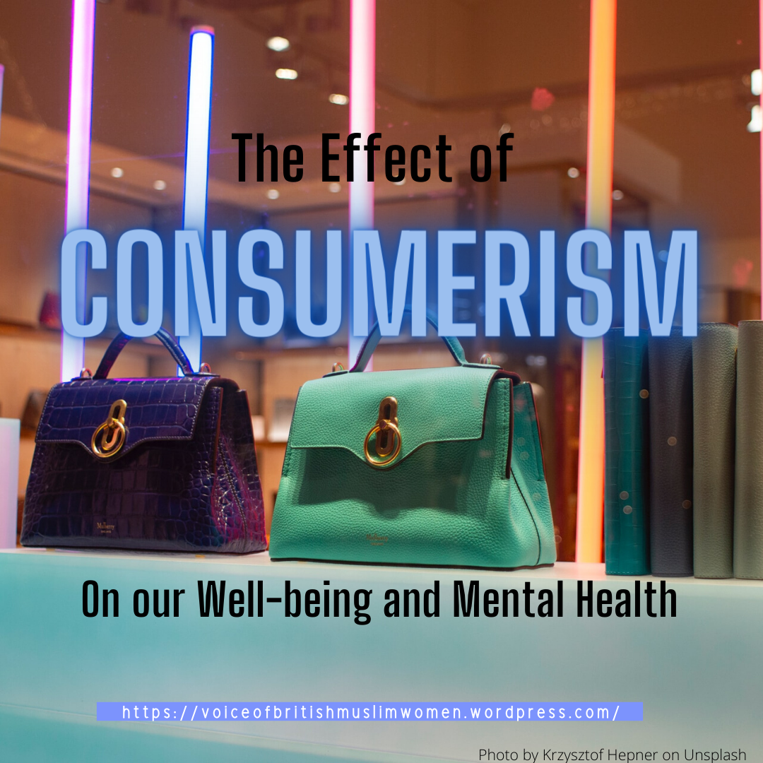 Consumerism: Our Well-being and Mental Health – Voice of British Muslim ...