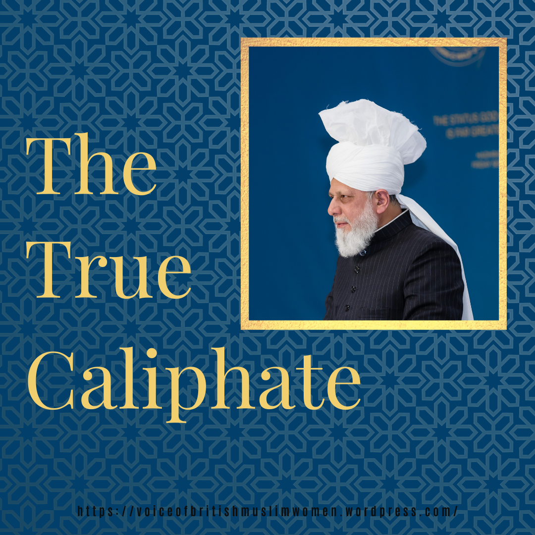 Khilafat on the Precepts of Prophethood – Voice of British Muslim Women