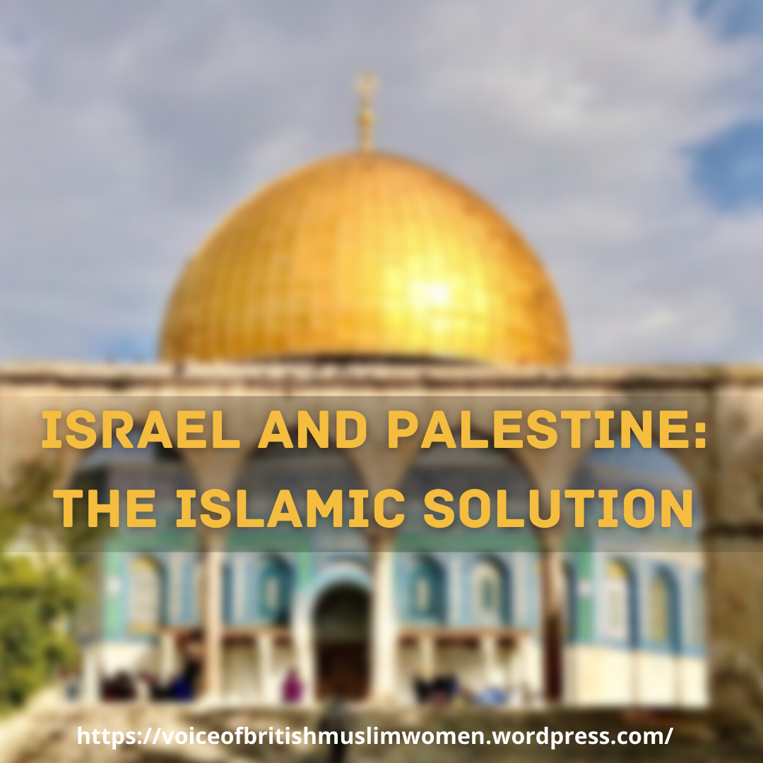 Israel and Palestine: The Islamic Solution – Voice of British Muslim Women