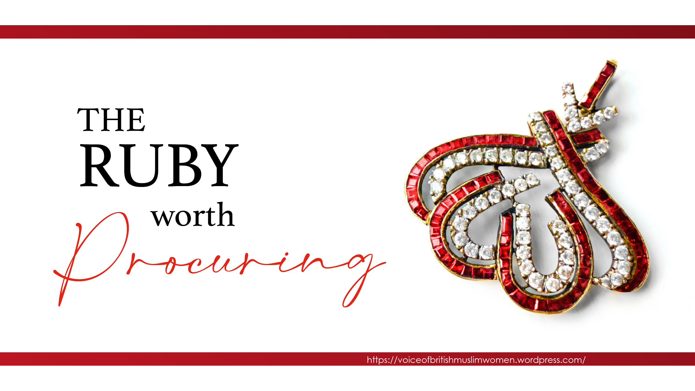 The Ruby Worth Procuring – Voice of British Muslim Women