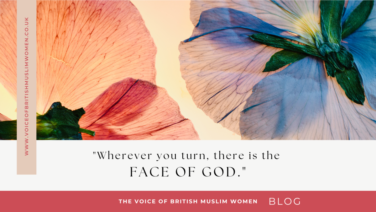 Wherever you turn, there is the Face of God – Voice of British Muslim Women